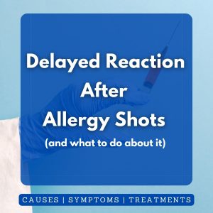 Delayed reaction after allergy shots